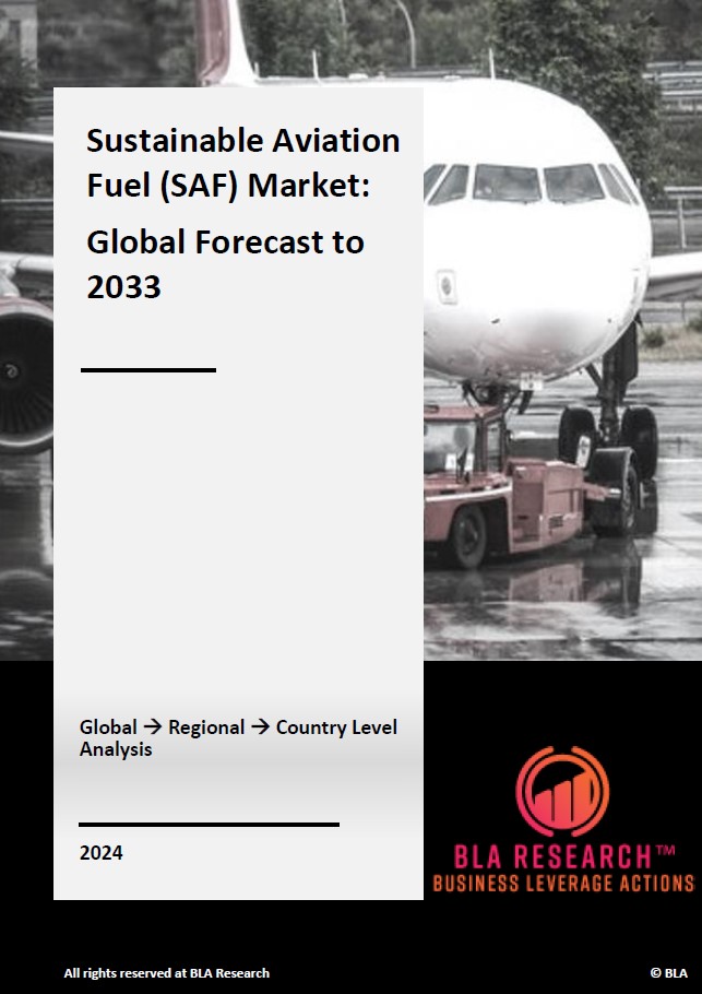 Sustainable Aviation Fuel (SAF) Market - Global Forecast to 2033 - BLA Research